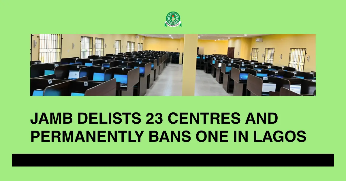 JAMB Delists 23 Centres and Permanently Bans One in Lagos - JAMB News ...