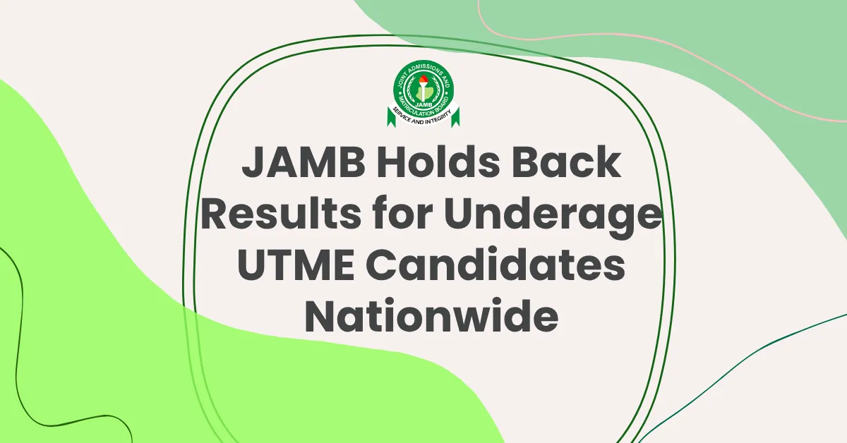 JAMB Holds Back Results for Underage UTME Candidates Nationwide - JAMB ...