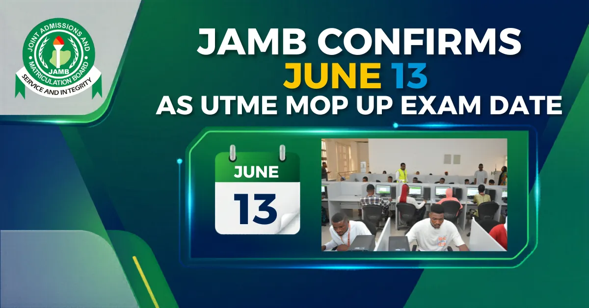 JAMB Confirms June 13 as UTME Mop Up Exam Date - JAMB News Today 2026