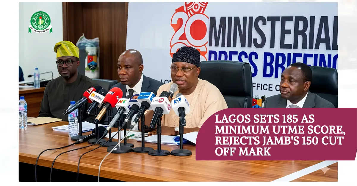 Lagos Sets 185 as Minimum UTME Score, Rejects JAMB's 150 Cut Off Mark ...