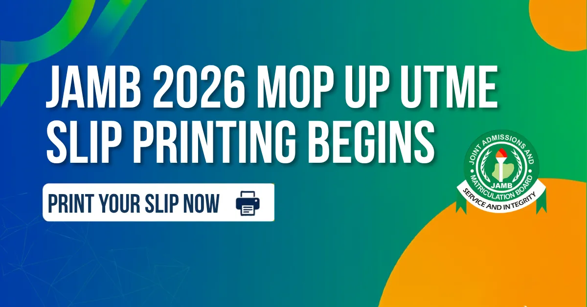JAMB 2026 Mop Up UTME Slip Printing Begins - JAMB News Today 2026